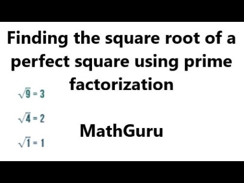 Finding the Square Root of a Perfect Square using Prime Factorization