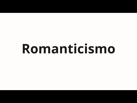 How to pronounce Romanticismo
