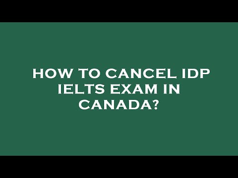 How to cancel idp ielts exam in canada?