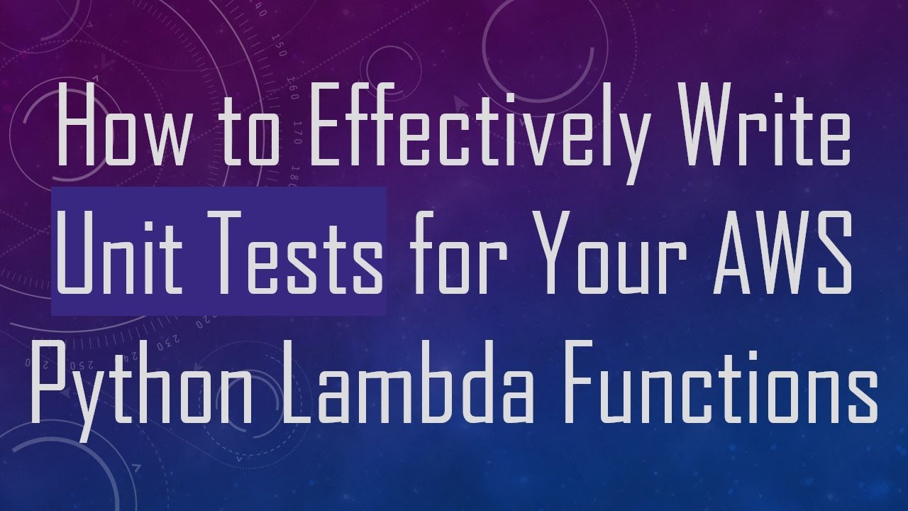 How to Effectively Write Unit Tests for Your AWS Python Lambda Functions