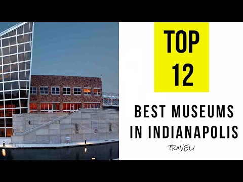 TOP 12. Best Museums in Indianapolis, Indiana