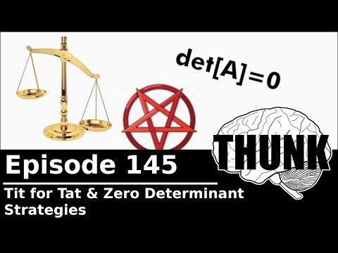 145. Tit for Tat & Zero Determinant Strategies | THUNK