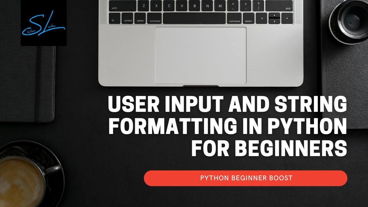 14.Taking User Input and string formatting in Python - Python Beginner Boost