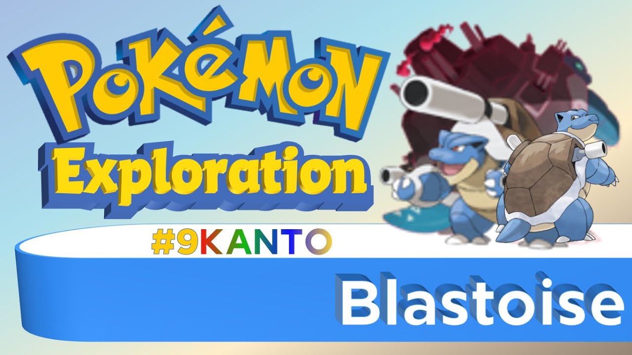 Pokémon Exploration #9 - Blastoise