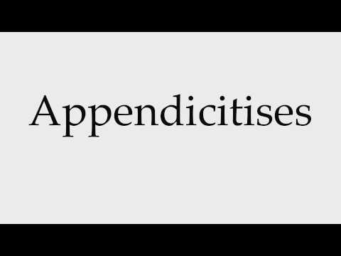 How to Pronounce Appendicitises