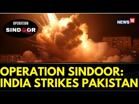 Operation Sindoor | India Strikes Back At Pakistan: Multiple Explosions In Pak, 9 Locations Struck