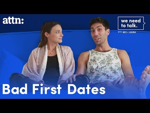Bad First Dates | We Need to Talk With Nev and Laura | ATTN: