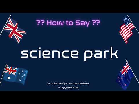🔬🏭 How to Pronounce Science Park? (CORRECTLY) | Pronunciation Planet