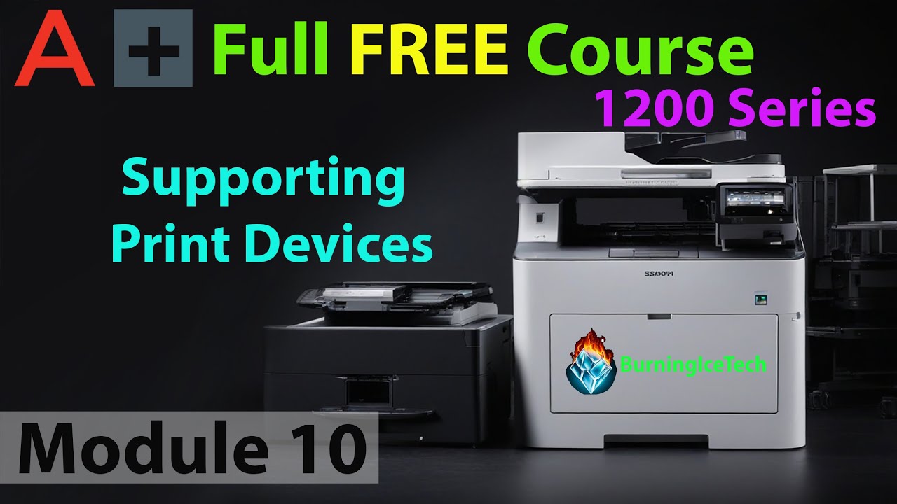 CompTIA A+ Full Course for Beginners - Module 10 - Supporting Print Devices