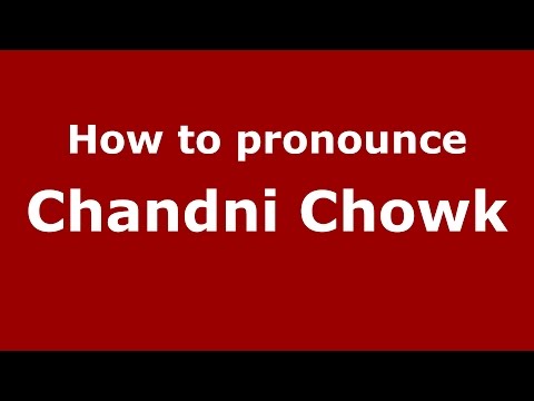 How to pronounce Chandni Chowk (Indian/India) - PronounceNames.com