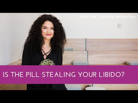 Is the Pill Stealing Your Libido | Dr. Jolene Brighten, N.D.