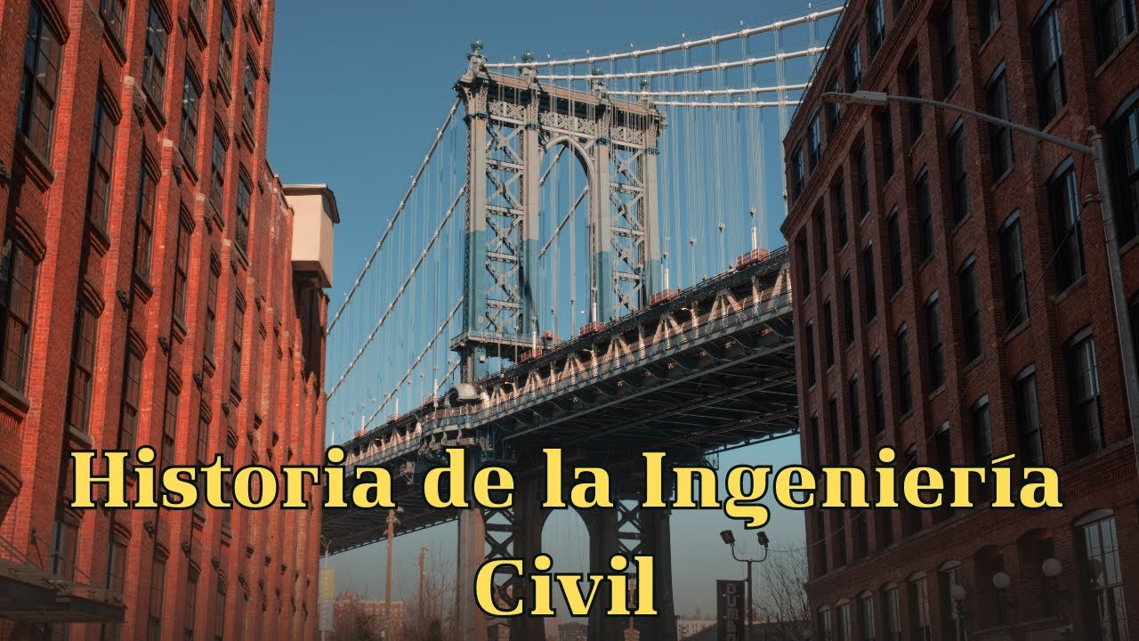 La Historia de la Ingeniería Civil