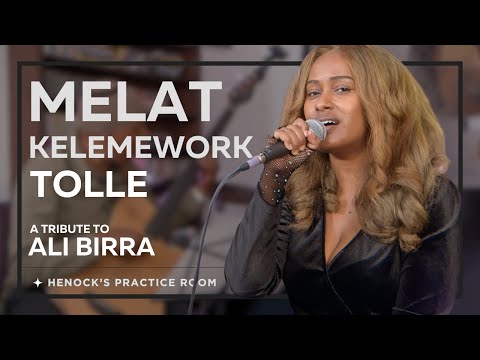 MELAT KELEMEWORK || TOLLE ( A TRIBUTE TO ALI BIRRA) || ሜላት ቀለመወርቅ