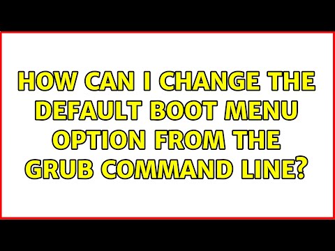 How can I change the default boot menu option from the grub command line? (3 Solutions!!)