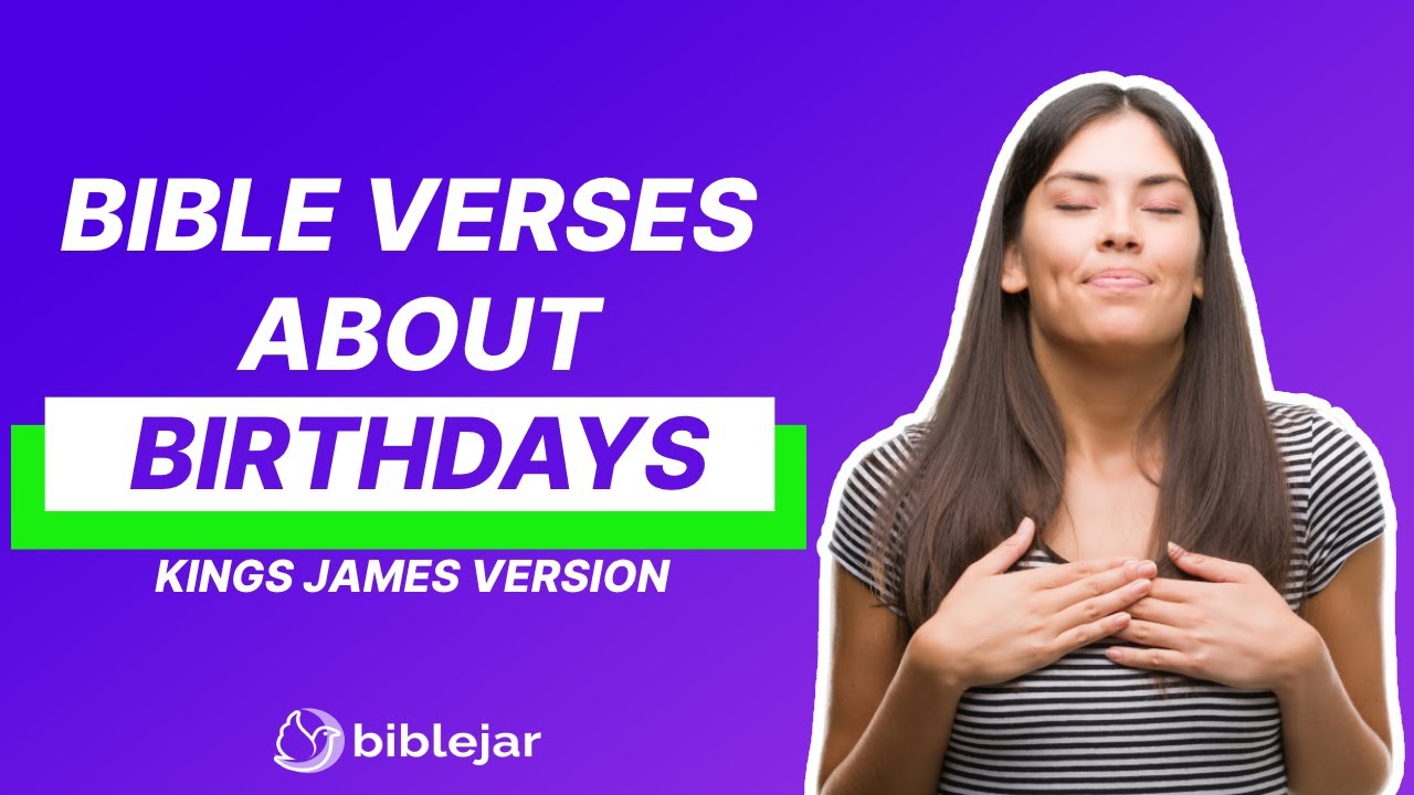WHAT DOES GOD SAY? Bible Verses About Birthdays - King James Version (KJV)