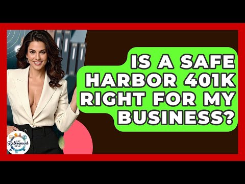 Is A Safe Harbor 401k Right For My Business? - Get Retirement Help