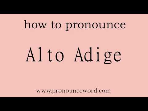 Alto Adige: How to pronounce Alto Adige in english (correct!).Start with A. Learn from me.