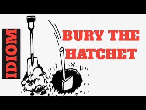 Idiom : Bury the hatchet