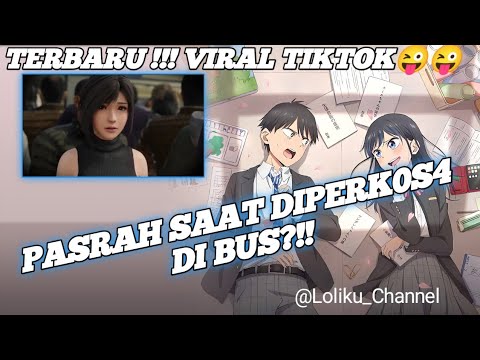 PASRAH SAAT DIPERK0S4 DI BUS?!!😱😱 || ANIME 3D VIRAL TIKTOK