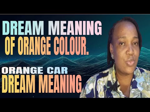 THE DREAM INTERPRETATION OF COLOR ORANGE. ..What does orange dream means...