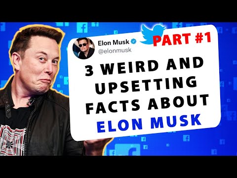 3 Weird and Upsetting Facts About Elon Musk / PART #1