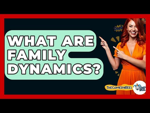 What Are Family Dynamics? - The Comedy Reel