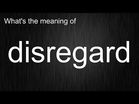 What's the meaning of "disregard", How to pronounce disregard?