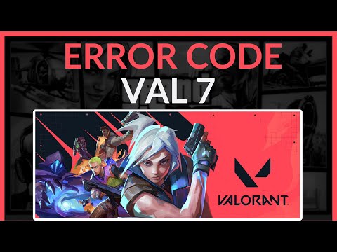 How To Fix Valorant Error Code VAL 7 - Easy Guide!