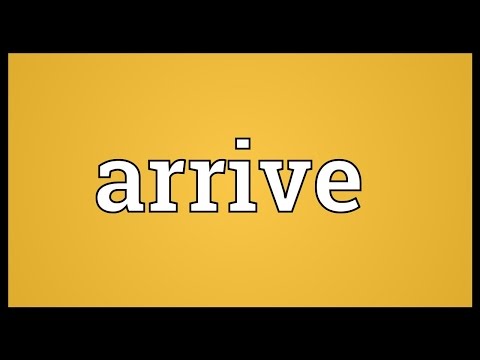 Arrive Meaning
