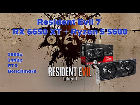 Resident Evil 7 AMD Radeon RX 6650 XT + Ryzen 5 5600 | GPU Benchmark 1080p 1440p Performance Test