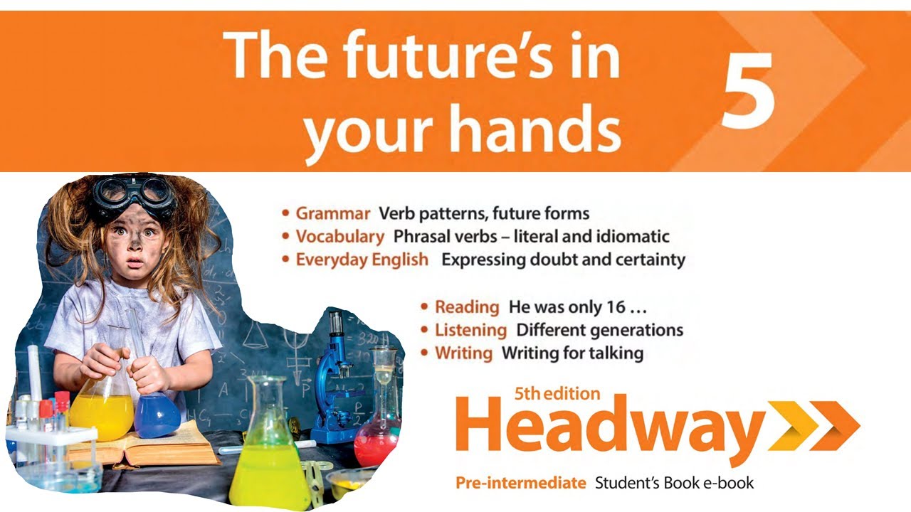Headway Pre-intermediate 5th Unit 5 : The future's in your hands
