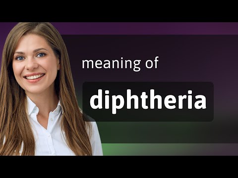 Diphtheria • definition of DIPHTHERIA