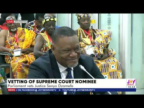 Supreme Court nominee: If judges are gov't appointees, they must declare their asset - Senyo Dzamefe