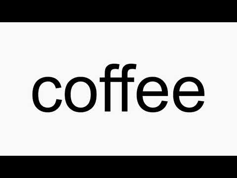 How to pronounce coffee