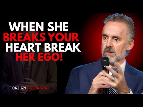 WHEN SHE BREAKS YOUR HEART, BREAK HER EGO || JORDAN PETERSON MOTIVATIONAL SPEECH