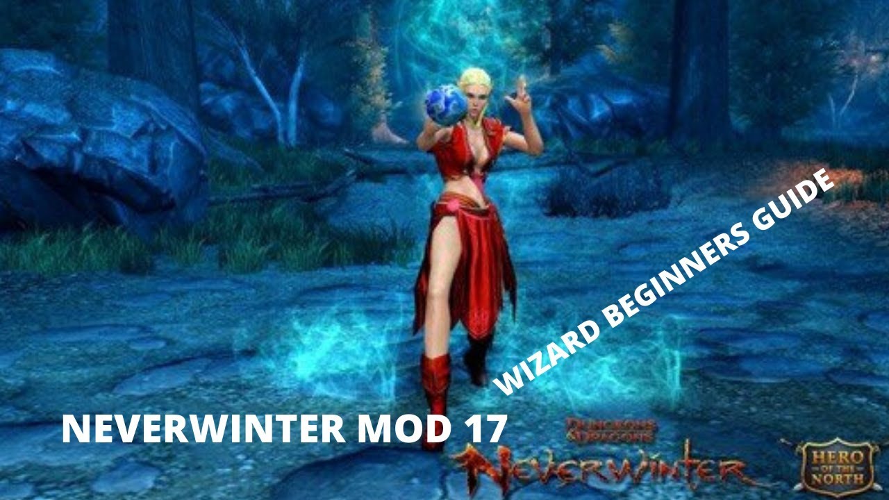 Neverwinter Mod 17 Wizard Beginners Guide (CW)