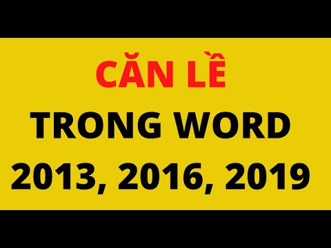 CÁCH CĂN LỀ TRONG WORD 2013, 2016, 2019