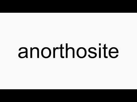 How to pronounce anorthosite