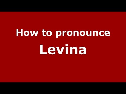 How to pronounce Levina (American English/US) - PronounceNames.com
