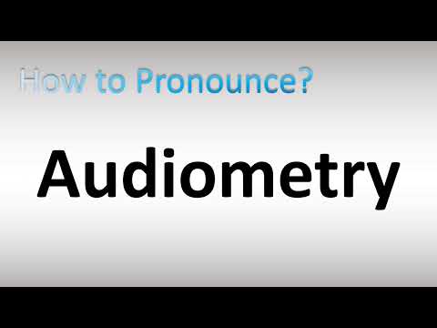 How to Pronounce Audiometry