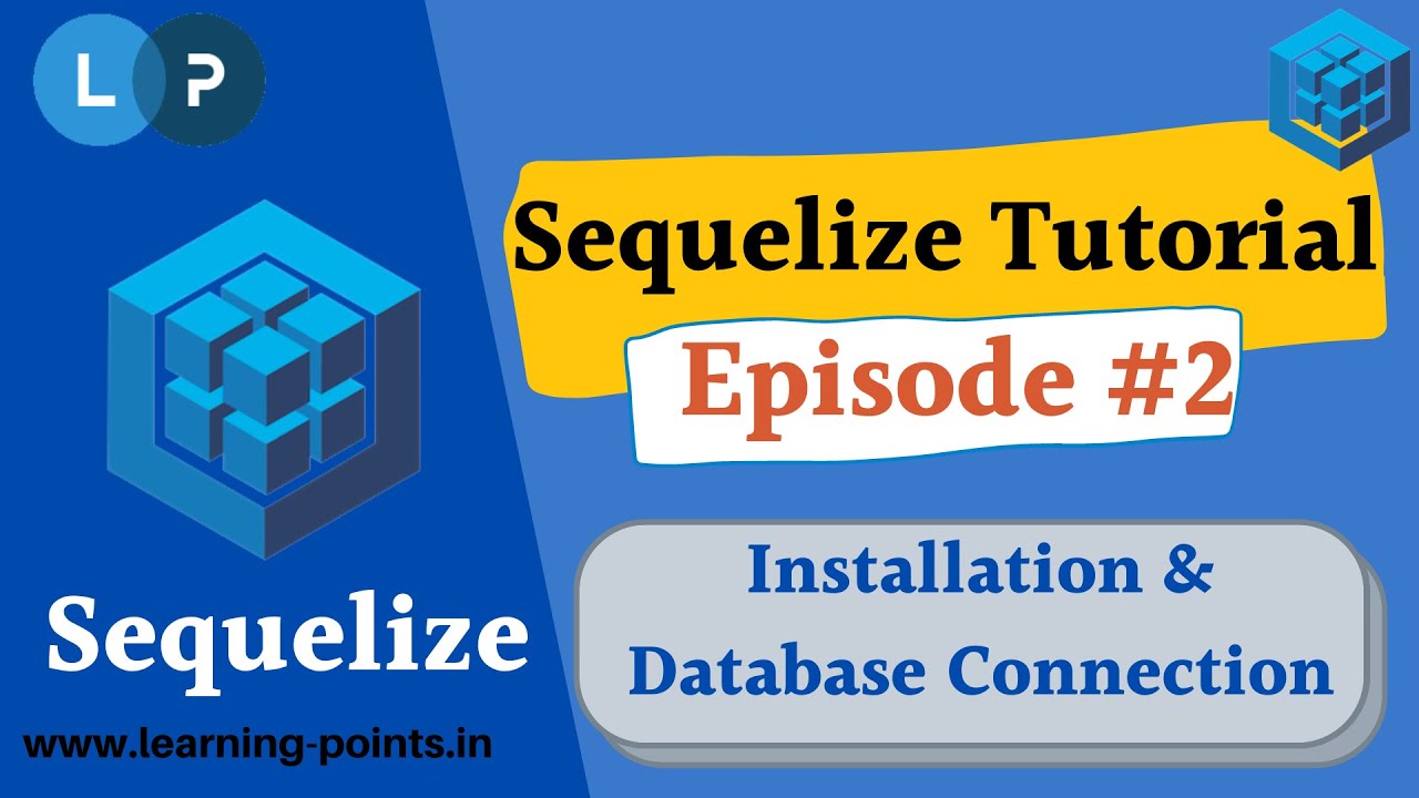 Install Sequelize and connect with database | Sequelize Tutorial | Learning Points