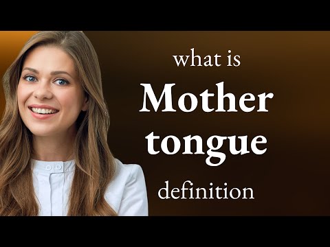 Mother tongue — meaning of MOTHER TONGUE