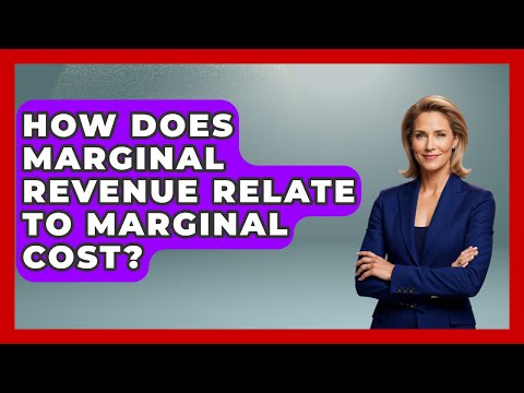 How Does Marginal Revenue Relate To Marginal Cost? - Learn About Economics