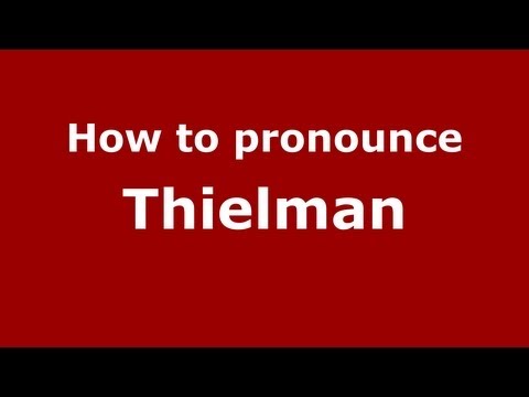 How to Pronounce Thielman - PronounceNames.com