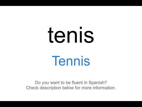 How to say "Tennis" in Spanish | tenis