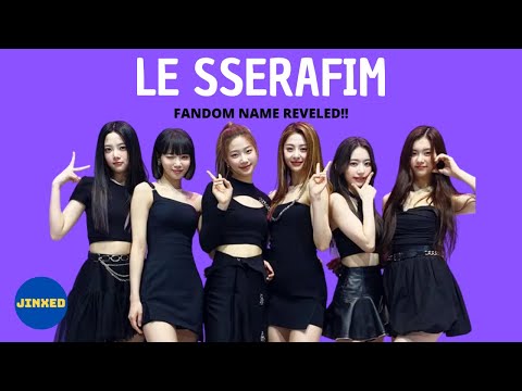 LE SSERAFIM finally reveled their FANDOM NAME!!