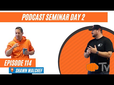 MPTV Episode 114- Podcast Seminar Day 2 ft Shawn Walchef