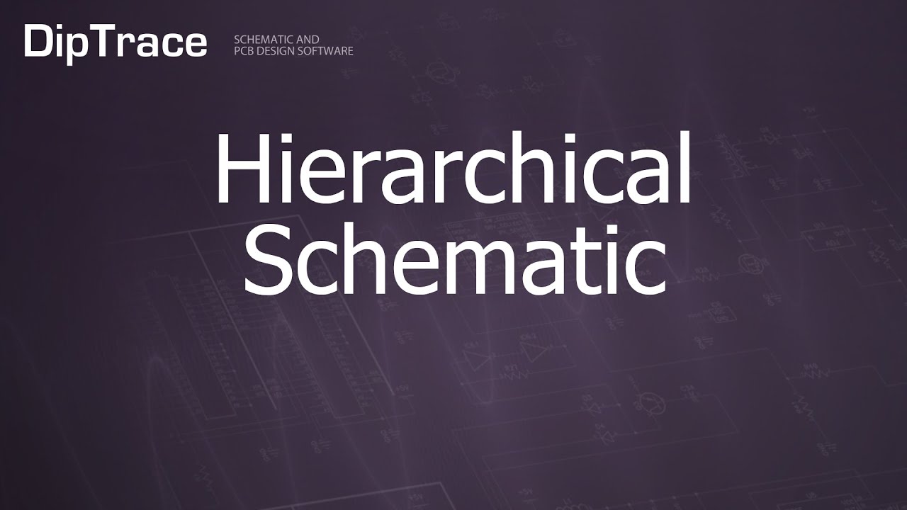 Hierarchical Schematic. DipTrace Feature Review