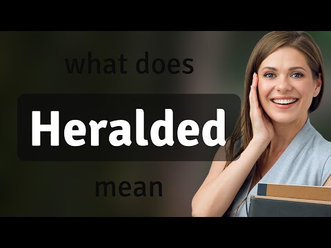 Heralded | definition of HERALDED