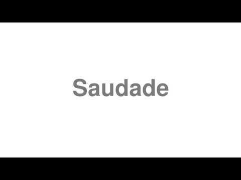 How to Pronounce "Saudade"